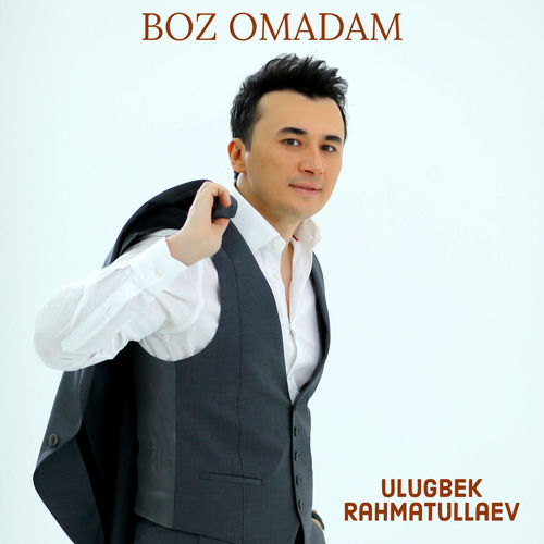 Boz Omadam - Ulugbek Rahmatullaev | Deezer