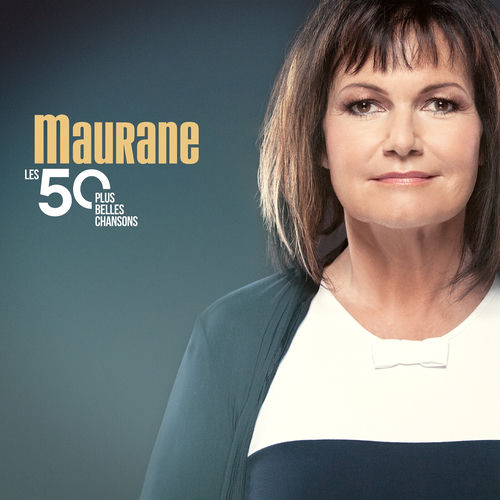 Les 50 plus belles chansons - Maurane | Deezer