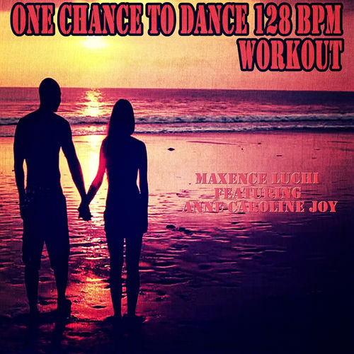 Maxence Luchi - One Chance to Dance 128 BPM Workout (Naughty Boy feat. Joe Jonas covered 128 BPM ...