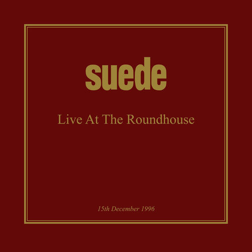Suede - Live at the Roundhouse, 1996 : chansons et paroles | Deezer