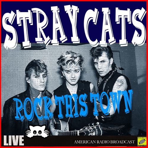 Stray Cats - Rock This Town (Live): Songtexte und Songs | Deezer