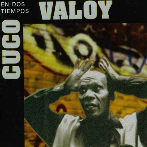 Cuco Valoy - En Dos Tiempos: letras y canciones | Escúchalas en Deezer