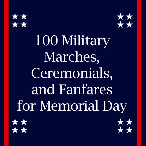 Various Artists - 100 Military Marches, Ceremonials, And Fanfares for ...