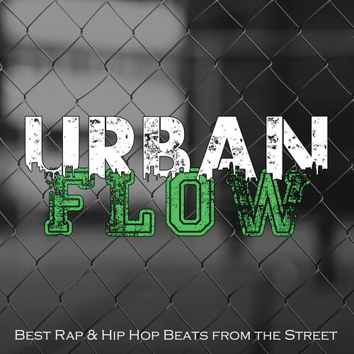 Various Artists - Urban Flow: Best Rap & Hip Hop Beats from the Street ...