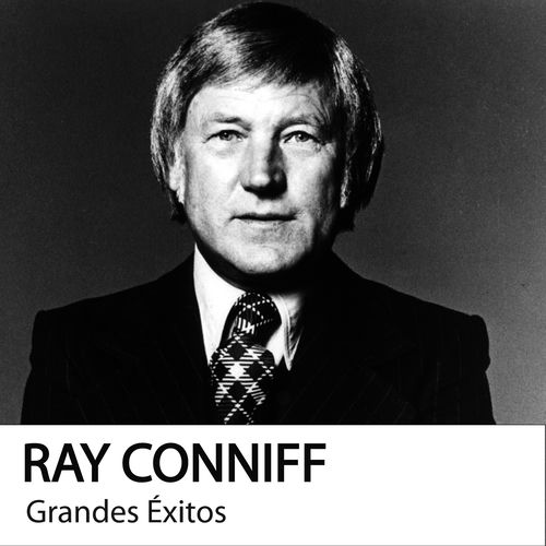 Ray Conniff - Grandes Éxitos: letras y canciones | Escúchalas en Deezer