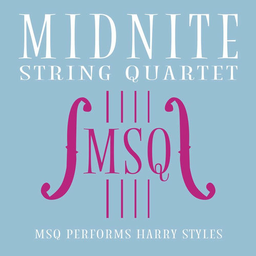 Midnite String Quartet - MSQ Performs Harry Styles : chansons et ...