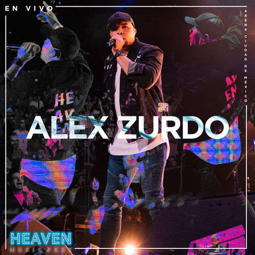 Alex Zurdo - En Vivo Heaven Music Fest: letras de canciones | Deezer