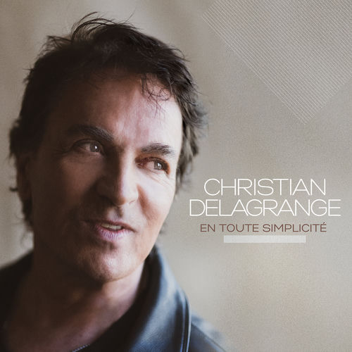 Christian Delagrange - En toute simplicité : chansons et paroles | Deezer