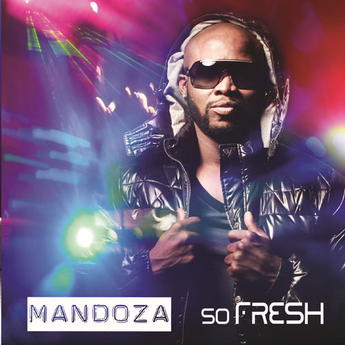 Mandoza - So Fresh: lyrics and songs | Deezer