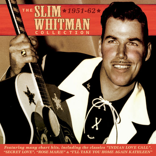 Slim Whitman - The Slim Whitman Collection 1951-62: lyrics and songs ...