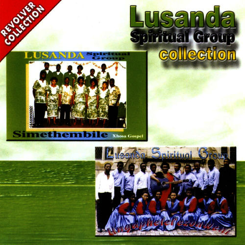Lusanda Spiritual Group - Lusanda Spiritual Group Collection: lyrics and songs | Deezer