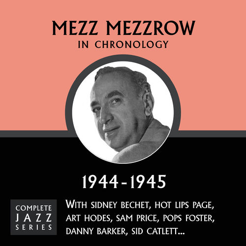 Mezz Mezzrow - Complete Jazz Series 1944 - 1945: letras e músicas | Deezer