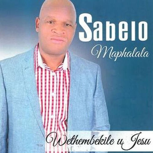 Sabelo Maphalala - Wethembekile uJesu: lyrics and songs | Deezer