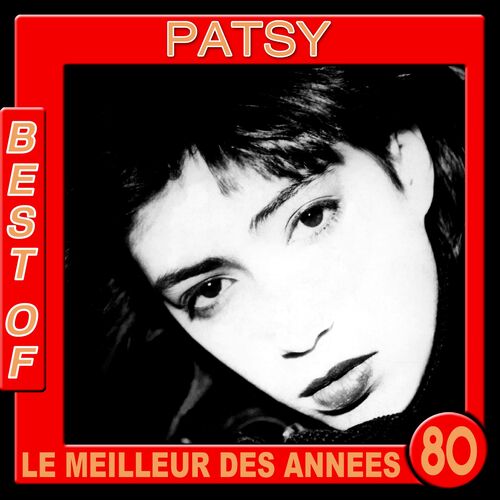 Patsy - Best Of (Le meilleur des années 80) : chansons et paroles | Deezer
