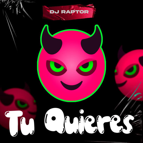DJ Raptor - Tu Quieres: letras e músicas | Deezer