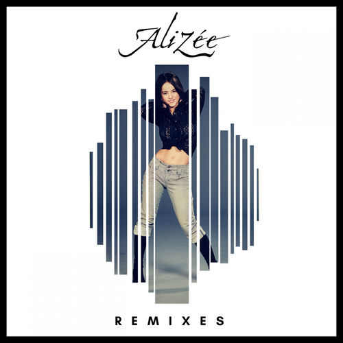 Alizée - Remixes : chansons et paroles | Deezer