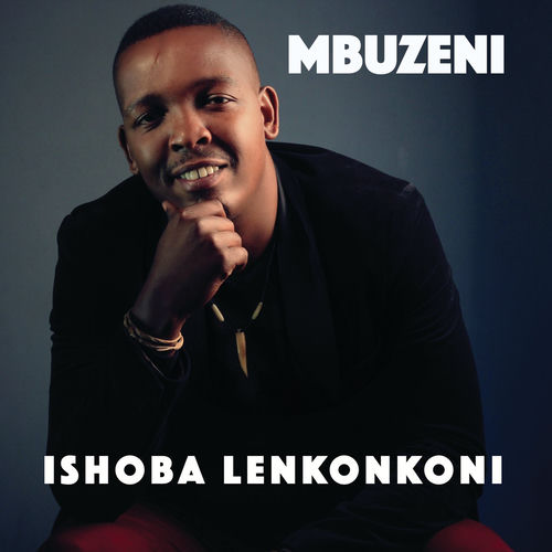 Mbuzeni - Ishoba Lenkonkoni: lyrics and songs | Deezer