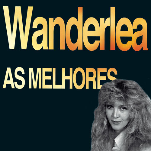 Wanderlea - As Melhores: letras e músicas | Deezer