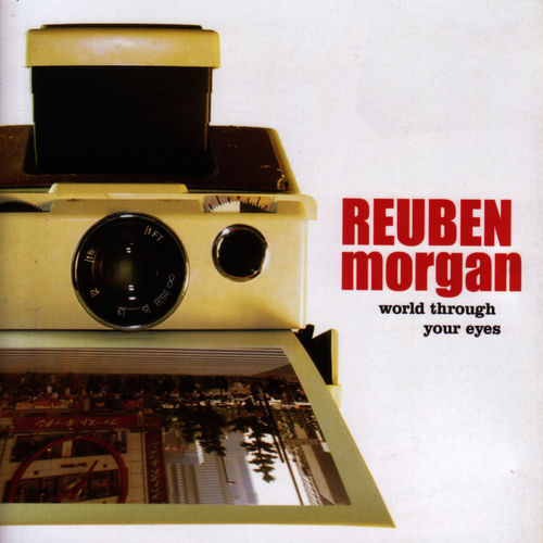 Reuben Morgan - World Through Your Eyes: lyrics and songs | Deezer