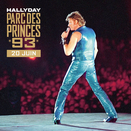 Parc des Princes 93 (Live / Dimanche 20 juin 1993) - Johnny Hallyday | Deezer