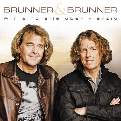 Brunner & Brunner - Wir sind alle über 40: Songtexte und Songs | Deezer