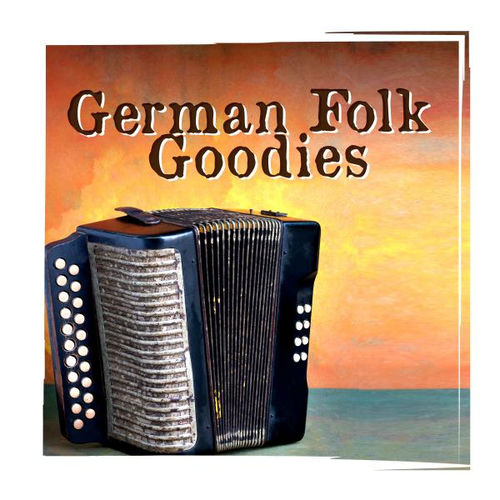 Verschiedene Interpreten - German Folk Goodies: Songtexte und Songs ...