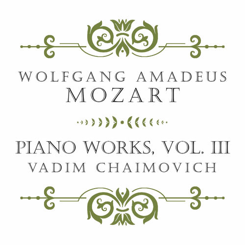 Vadim Chaimovich - Mozart: Piano Works, Vol. III: lyrics and songs | Deezer