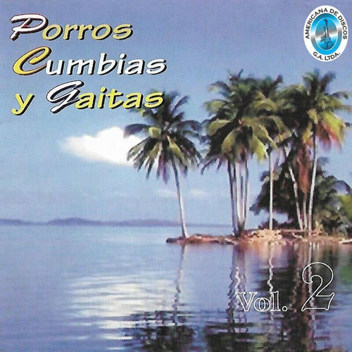 Varios Artistas - Porros, Cumbias y Gaitas, Vol. 2: letras de canciones | Deezer