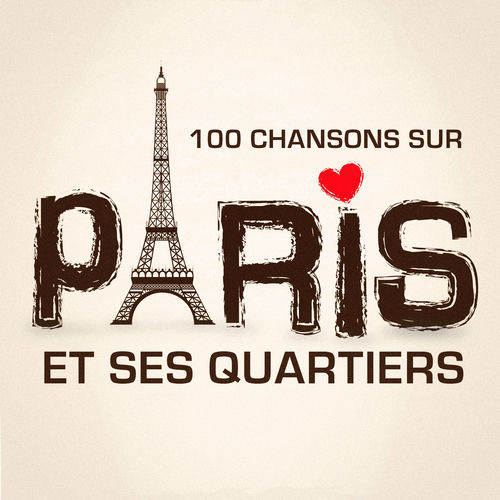 100 chansons sur Paris et ses quartiers - Chansons Françaises | Deezer