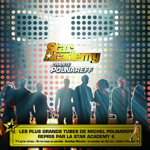Star Academy - Tribute Star Academy - M.Polnareff : chansons et paroles | Deezer