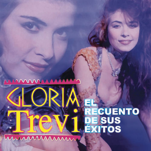 Gloria Trevi - El Recuento de Sus Exitos: letras de canciones | Deezer