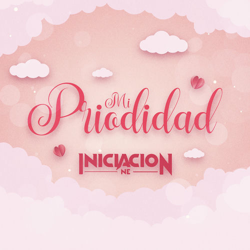 La Iniciacion NE - Mi Prioridad: letras e músicas | Deezer