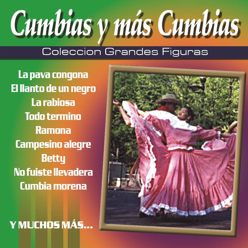 Varios Artistas - Coleccion Grandes Figuras: Cumbias y Mas Cumbias: letras de canciones | Deezer