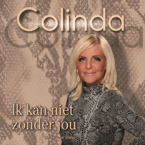 Colinda - Ik Kan Niet Zonder Jou: lyrics en nummers | Deezer
