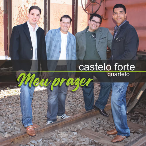 Quarteto Castelo Forte - Meu Prazer: letras e músicas | Deezer