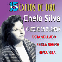 Chelo Silva - 15 Éxitos de Oro: letras y canciones | Escúchalas en Deezer