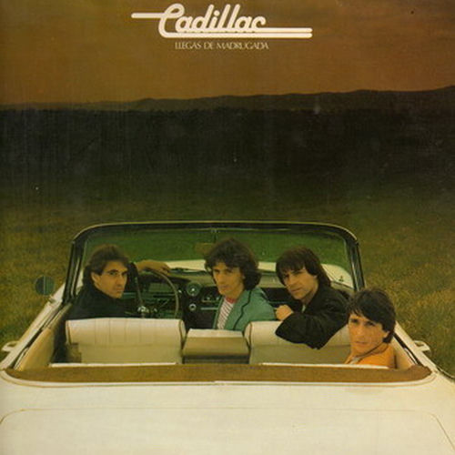 Cadillac - Llegas De Madrugada: letras de canciones | Deezer