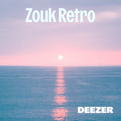 Playlist Zouk Retro | À écouter sur Deezer