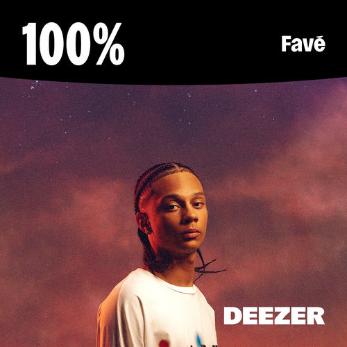Playlist 100% Favé | À écouter sur Deezer