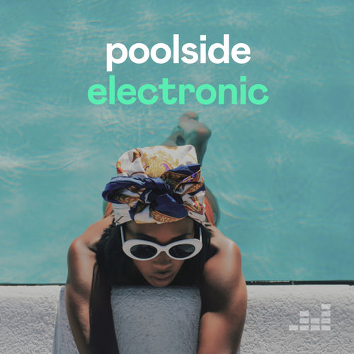Playlist Poolside Electronic | À écouter sur Deezer