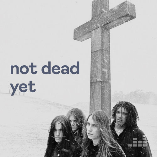 not dead yet playlist | Listen on Deezer