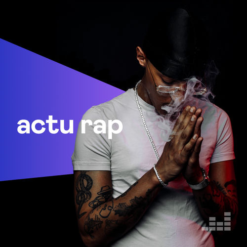 Playlist Actu Rap - À écouter sur Deezer | Musique en streaming