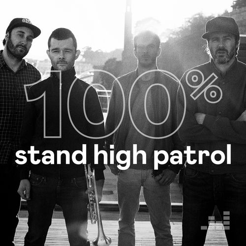 Playlist 100% Stand High Patrol | À écouter sur Deezer