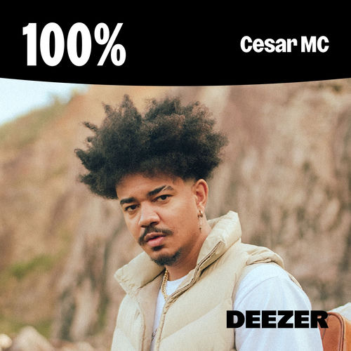 Playlist 100% Cesar MC | Ouvir na Deezer