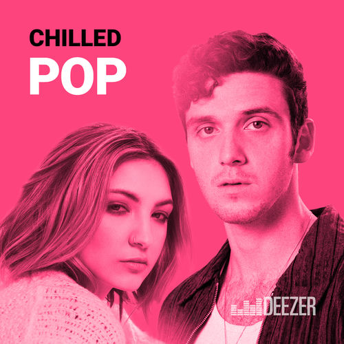 Chilled Pop playlist - Listen now on Deezer | Music Streaming