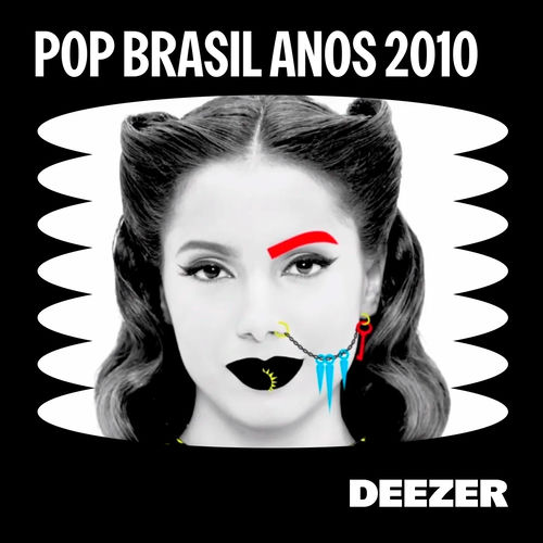 Playlist Pop Brasil Anos 2010 | Ouvir na Deezer