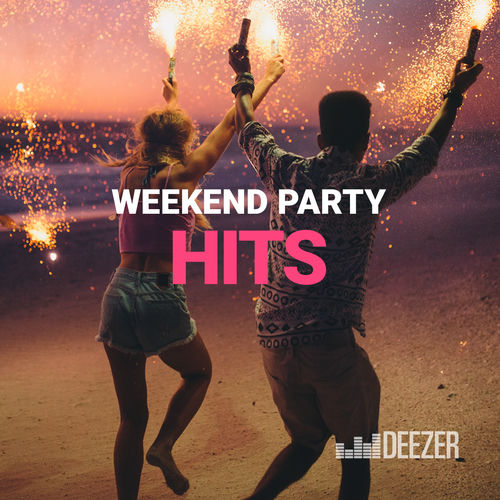 Weekend Party Hits playlist - Listen now on Deezer | Music Streaming