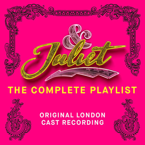 & Juliet: The Complete Playlist playlist | Listen on Deezer