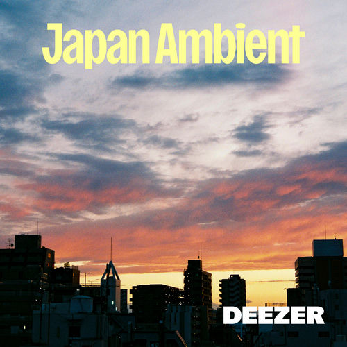 Japan Ambient Playlist | Auf Deezer hören