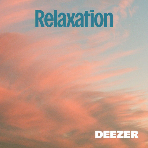 Playlist Relaxation | À écouter sur Deezer